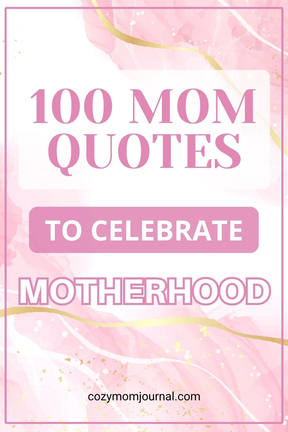 Get Inspired: 100 Mom Quotes to Celebrate Motherhood