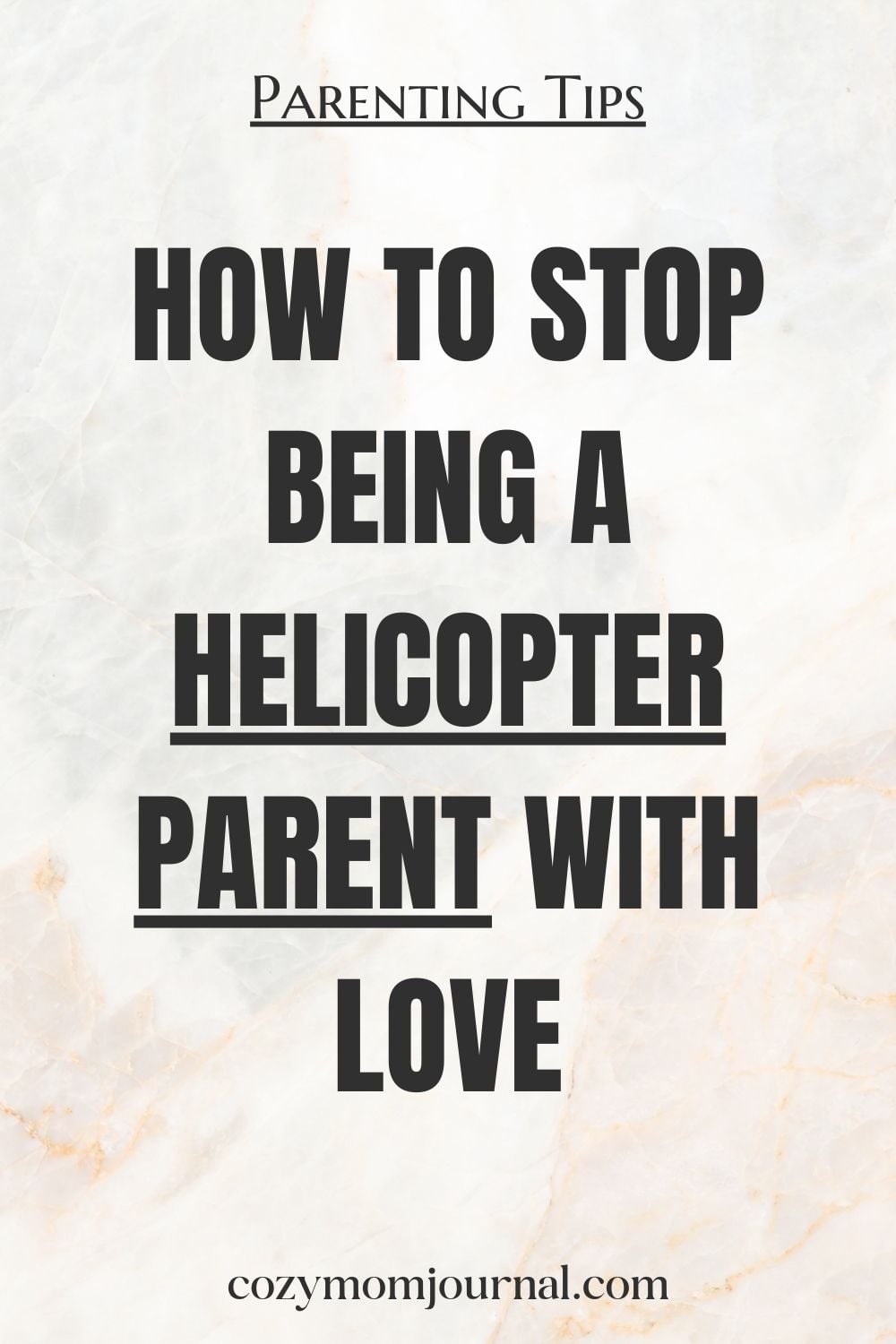 How to Stop Being a Helicopter Parent with Love