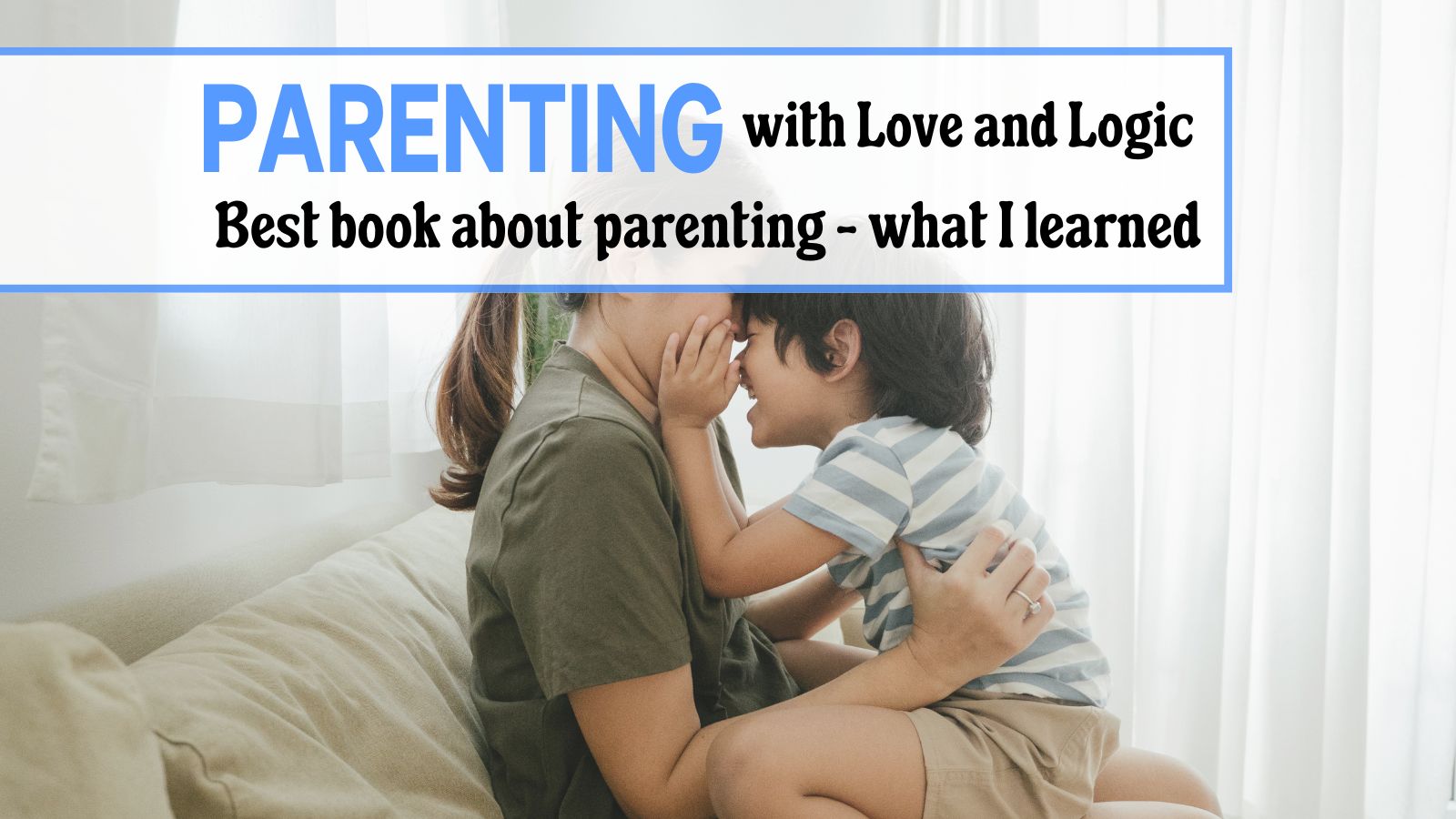 Parenting with Love and Logic – New mindset about parenting