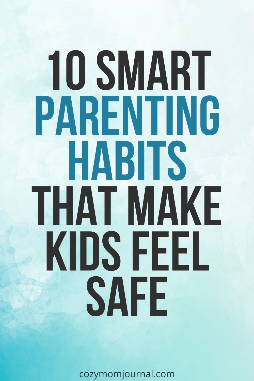 10 Smart Parenting Habits That Make Kids Feel Safe