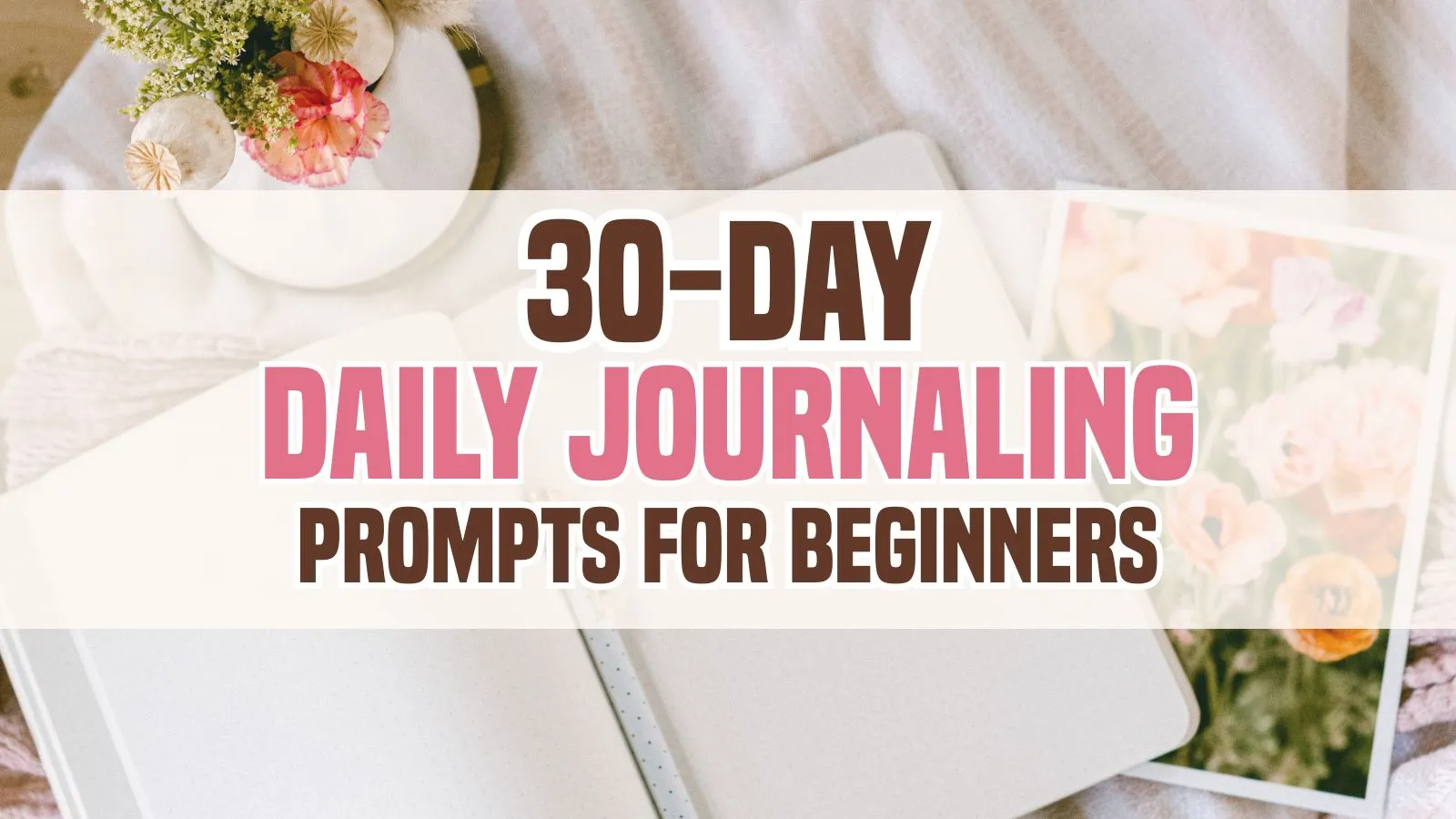 30-Day Daily Journaling Prompts for Beginners
