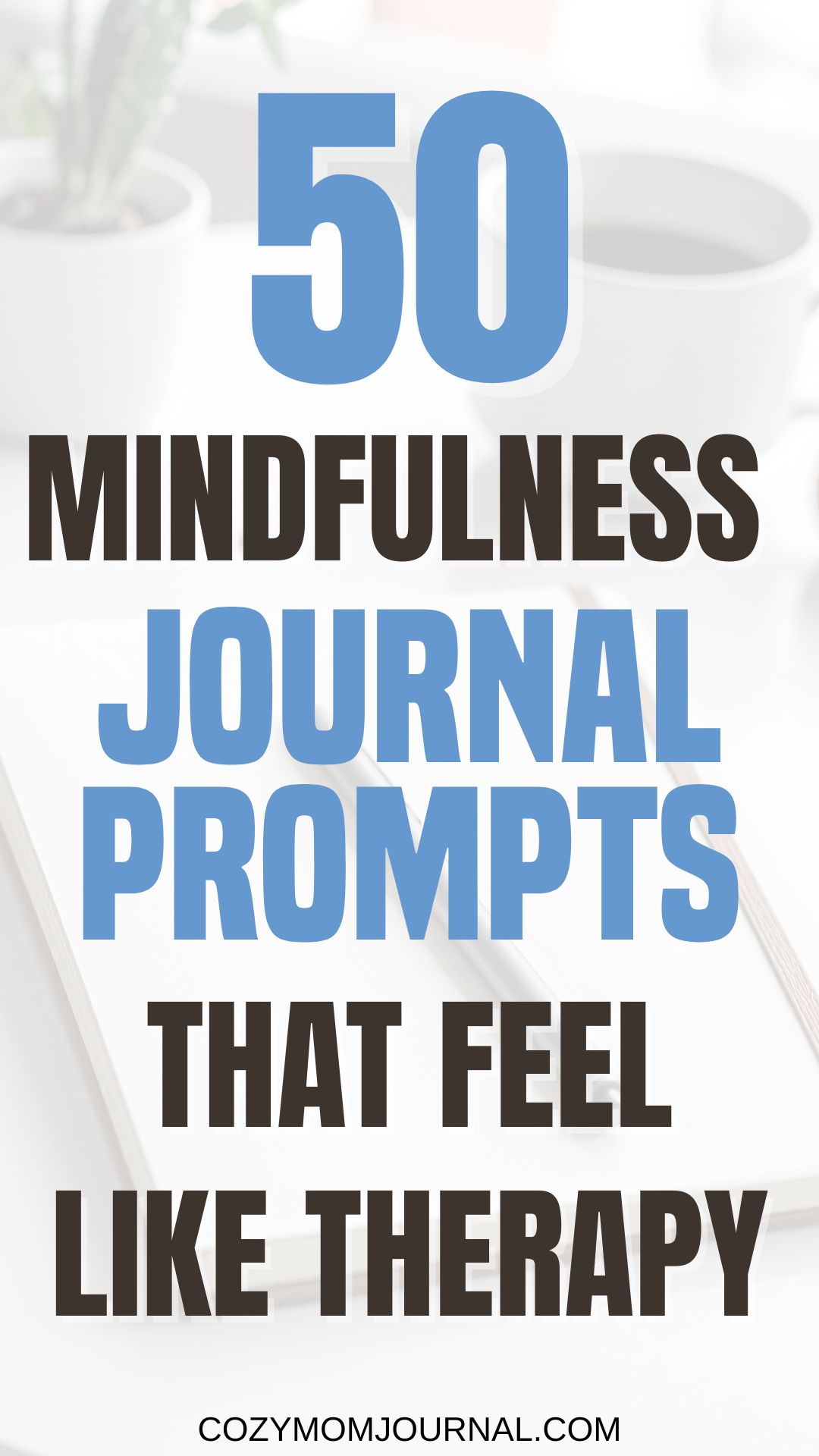 Mindfulness Journal Prompts for Calm, Clarity, and Self-Connection
